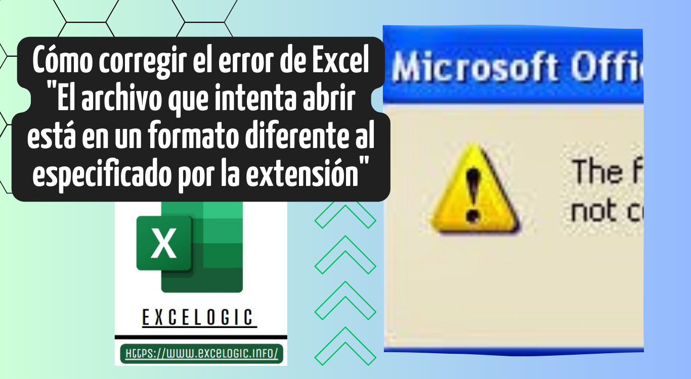 Cómo corregir el error de Excel "El archivo que intenta abrir está en ...