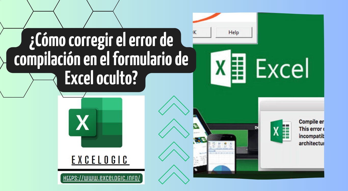 ¿Cómo corregir el error de compilación en el formulario de Excel oculto? 💚